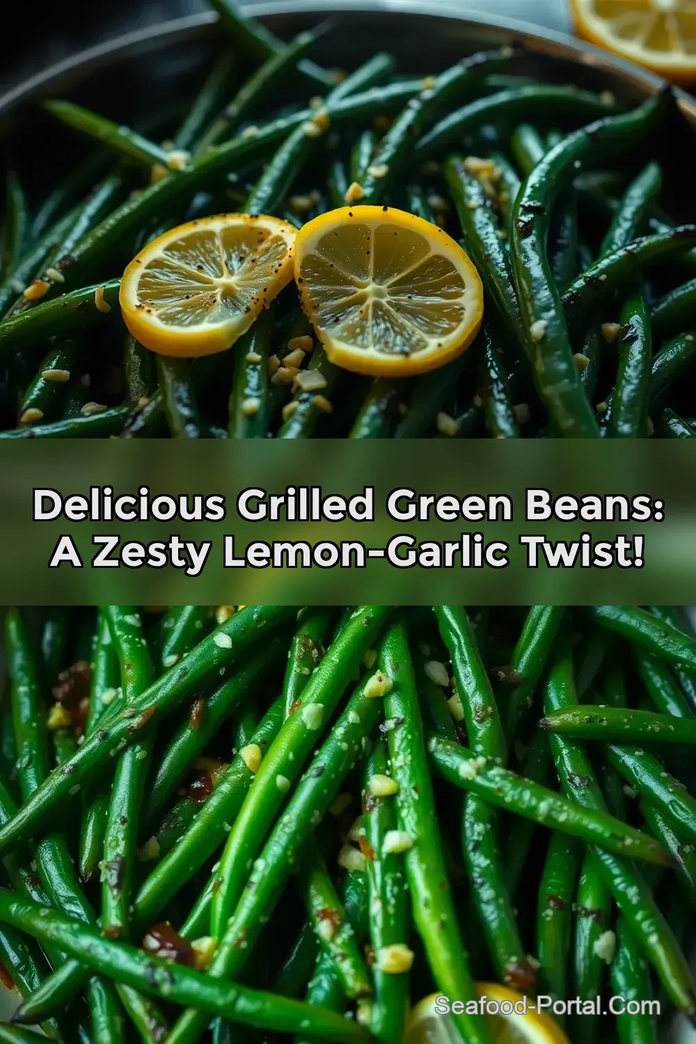 Easy Grilled Green Beans with Zesty Lemon-Garlic Dressing